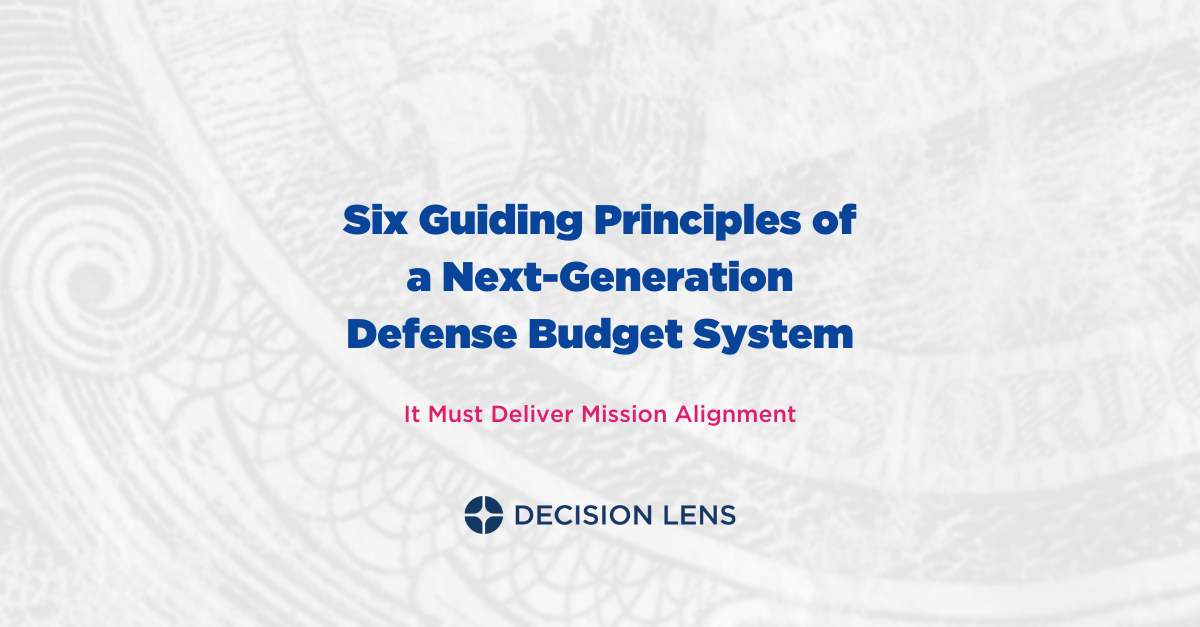 The Six Guiding Principles of a Next Generation Defense Budget System ...